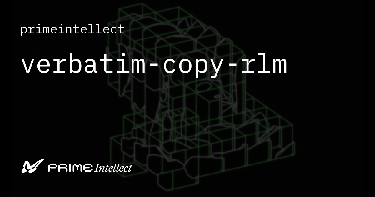 verbatim-copy-rlm | Prime Intellect